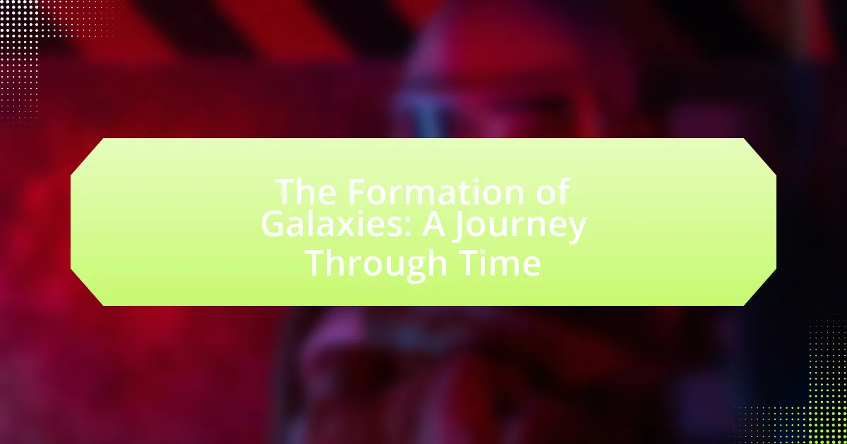 The Formation of Galaxies: A Journey Through Time • thescienceandspace.com